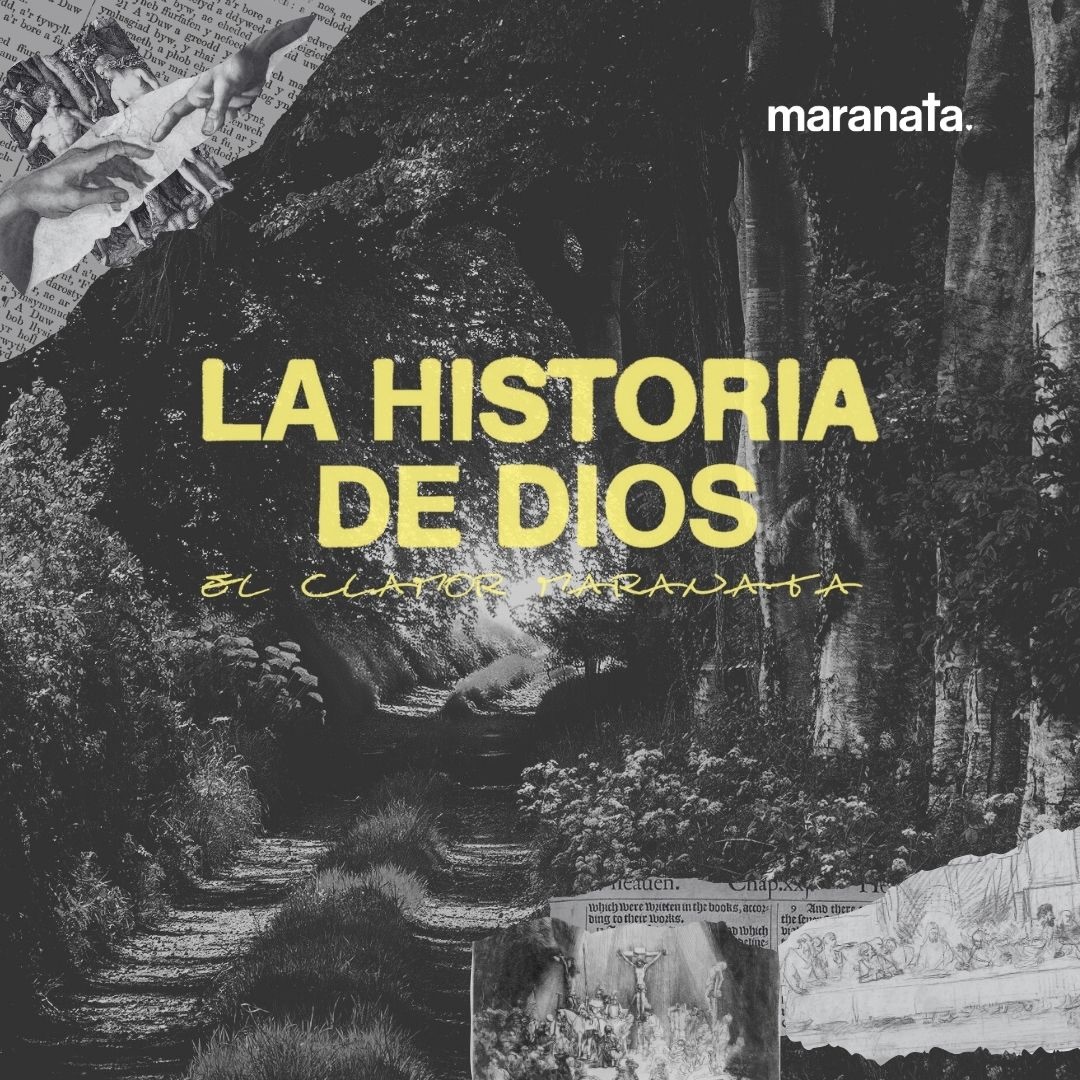 La Historia de Dios: El Clamor Maranata - Maranata